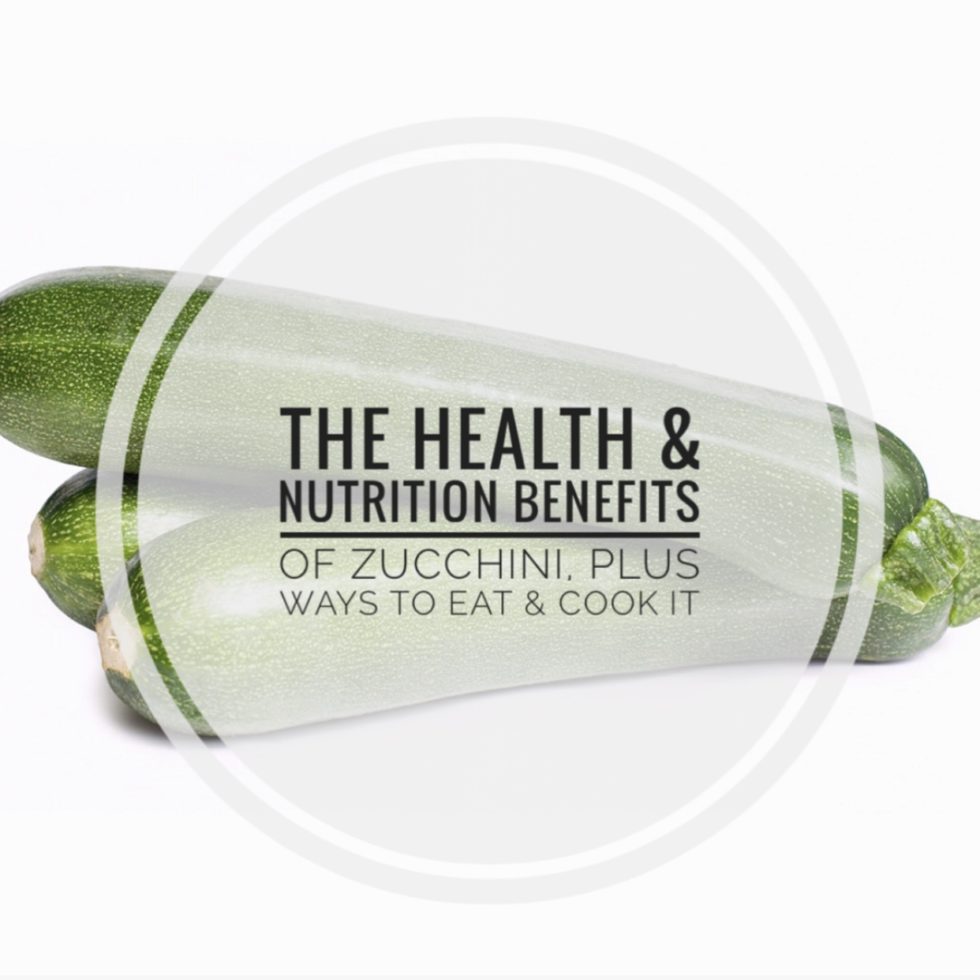 Ways To Cook Zucchini, And The Health And Nutrition Benefits It ...