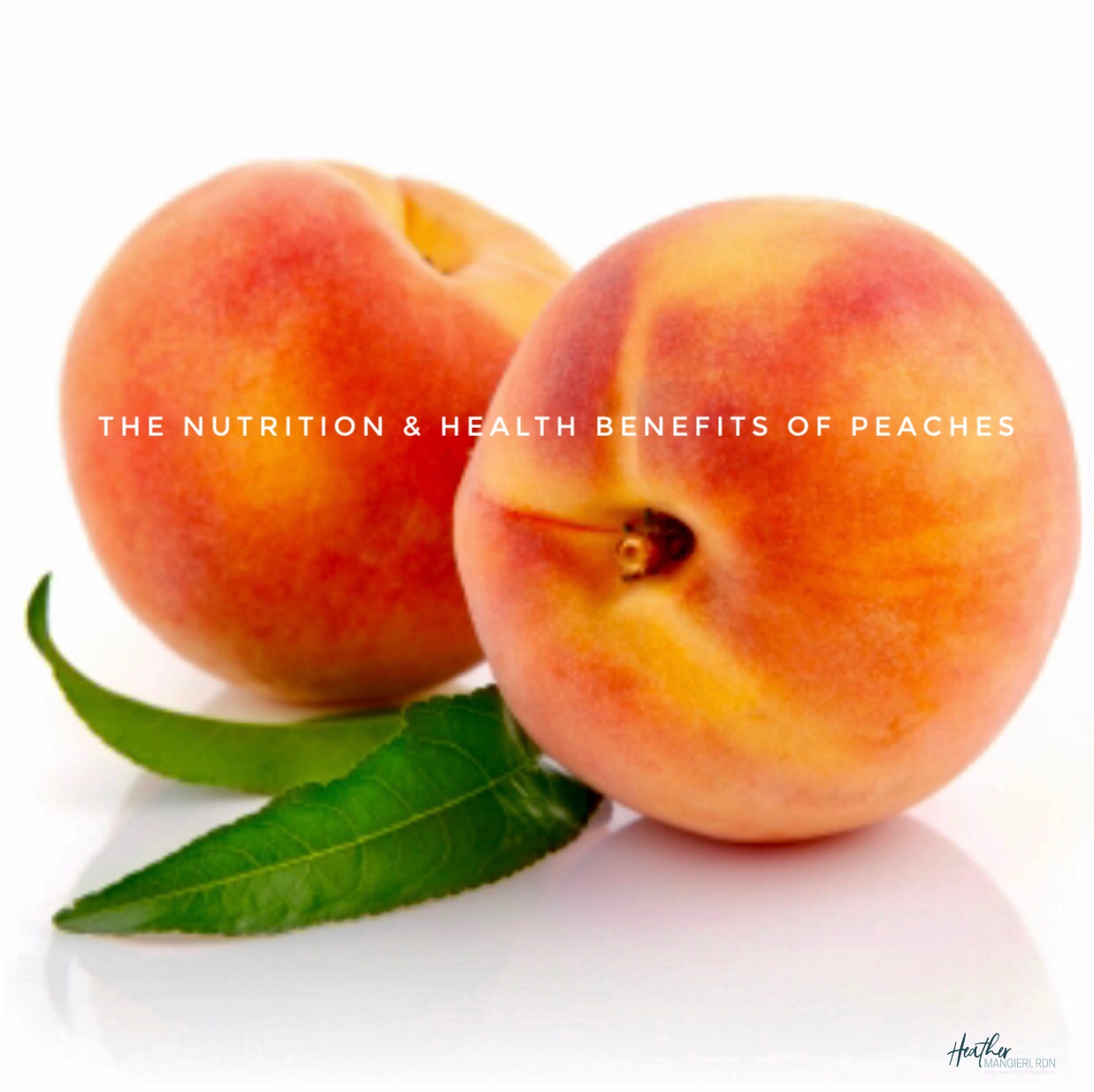 The Nutrition and Health Benefits of Peaches - Heather Mangieri Nutrition