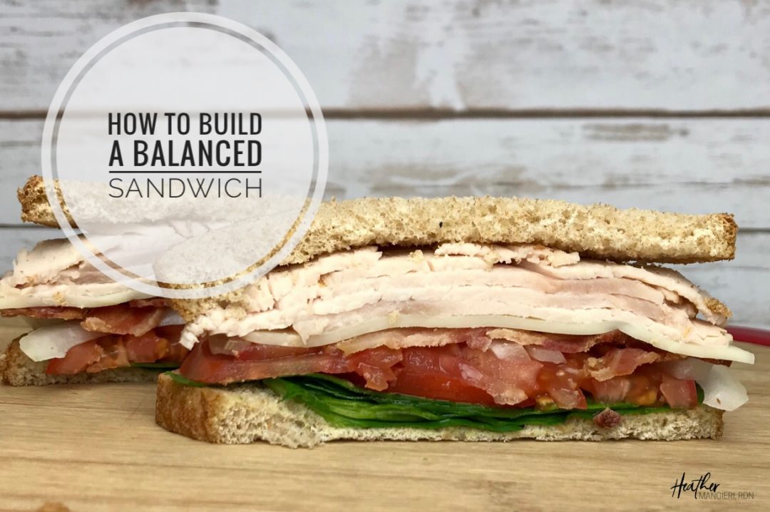 How To Build A Balanced Sandwich - Heather Mangieri Nutrition